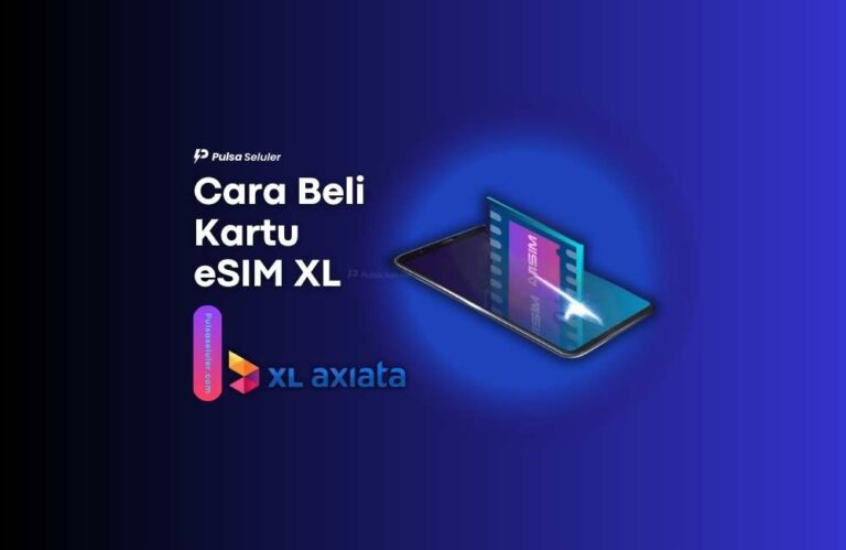 Begini Cara Beli Kartu eSIM XL Online Dengan Mudah dan Cepat - Pulsa Seluler