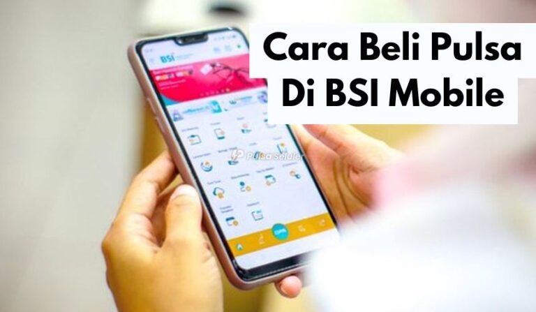 Cara Beli Pulsa Di BSI Mobile Terbaru 2025 - Pulsa Seluler