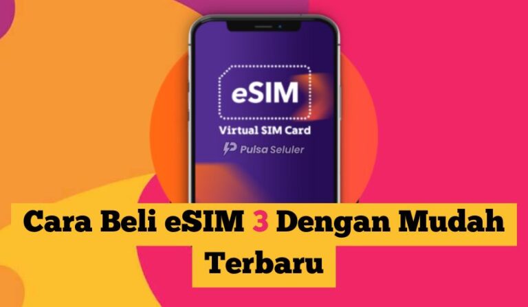 Cara Beli eSIM 3 Dengan Mudah Terbaru 2025 - Pulsa Seluler