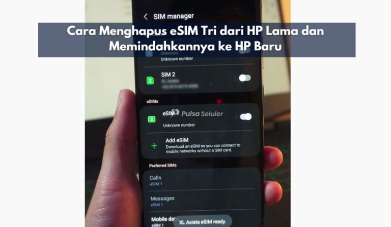 Cara Menghapus eSIM Tri dari HP Lama Pindah ke HP Baru - Pulsa Seluler