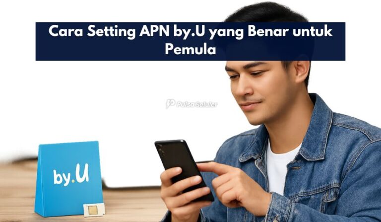 Cara Setting APN by.U yang Benar untuk Pemula - Pulsa Seluler