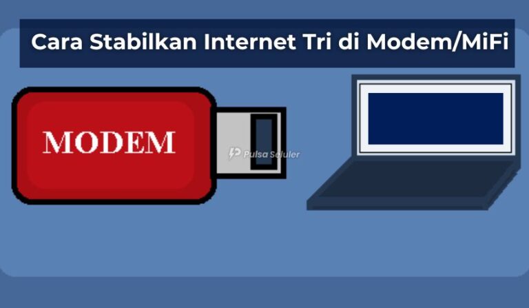 Cara Stabilkan Internet Tri di Modem/MiFi - Pulsa Seluler