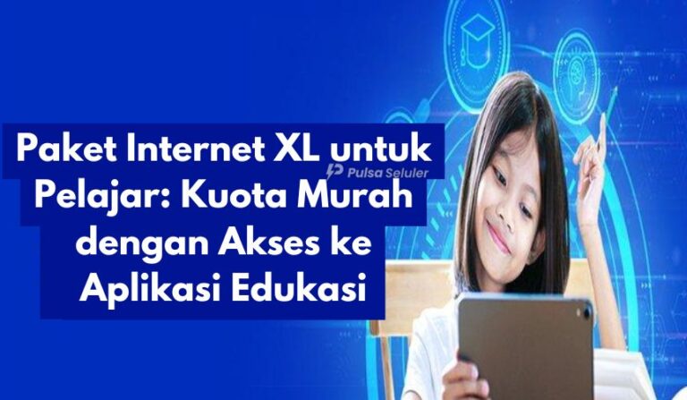 Paket Internet XL untuk Pelajar Terbaru 2025 - Pulsa Seluler